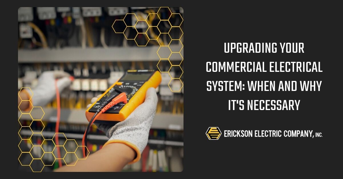Upgrading Your Commercial Electrical System: When and Why It's Necessary